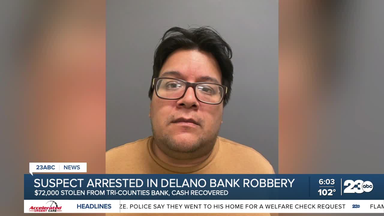 Man arrested after $72,000 bank robbery in Delano