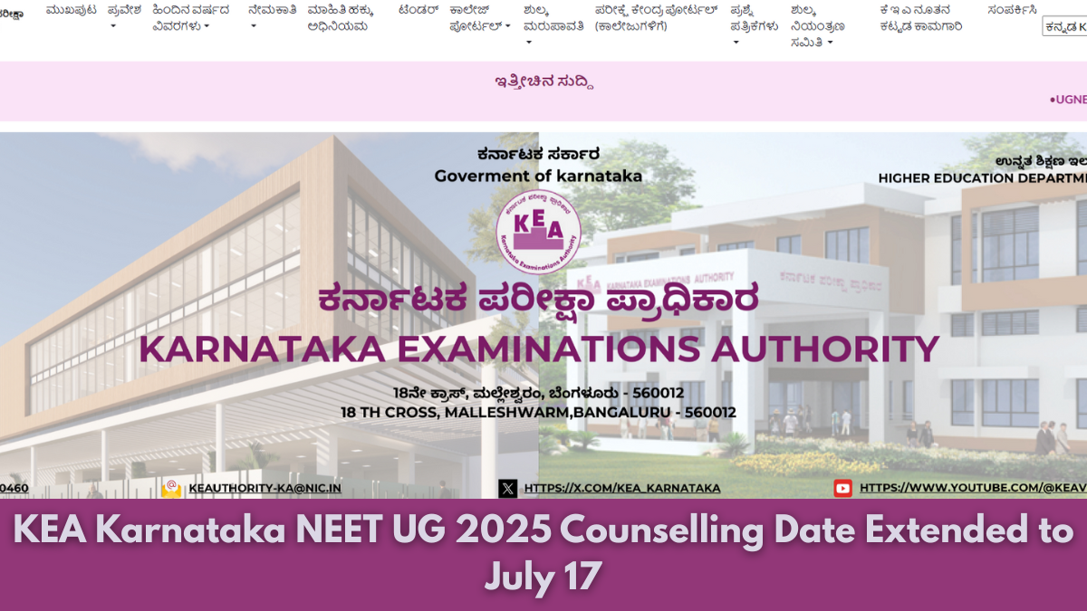 KEA Karnataka NEET UG 2025 Counselling Date Extended to July 17 ... KEA Karnataka NEET UG 2025 Counselling Date Extended to July 17 ...