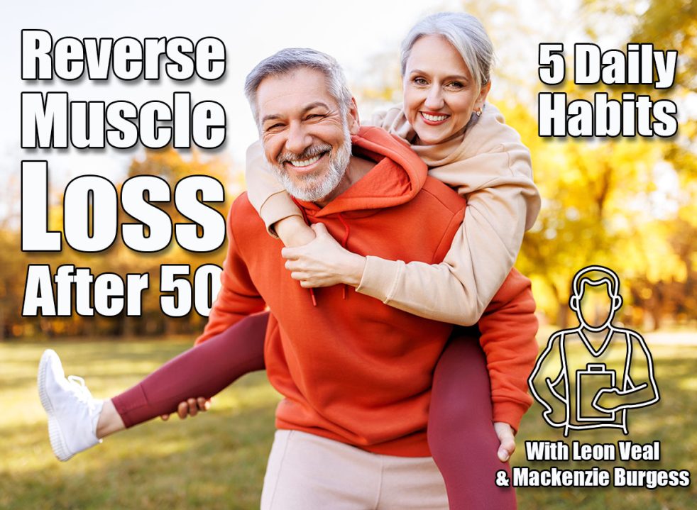 5 Daily Habits To Help Reverse Muscle Loss After 50