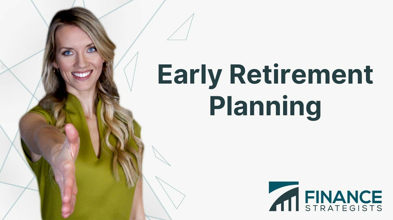 Early Retirement Planning | Definition, Strategies, Considerations