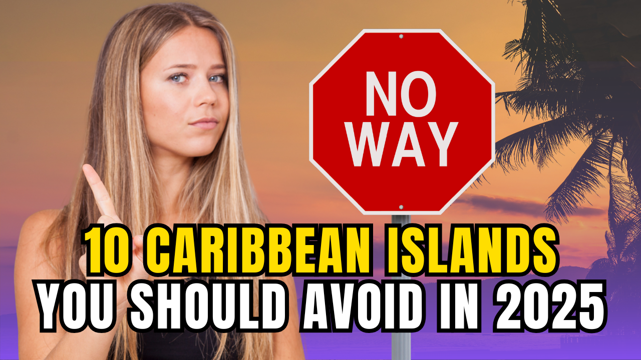 10 Caribbean Islands You Should Avoid in 2025