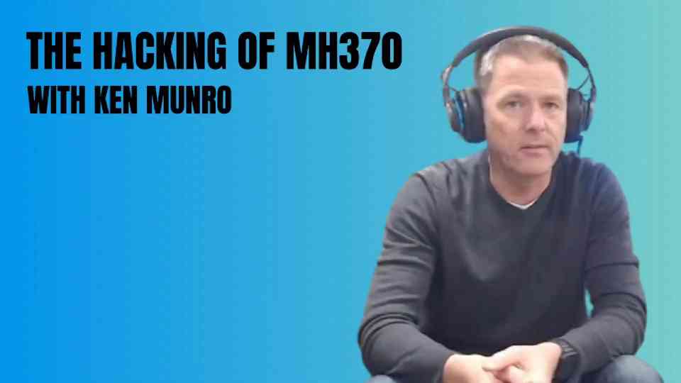 Ken Munro Breaks Down the Digital Backdoor on MH370