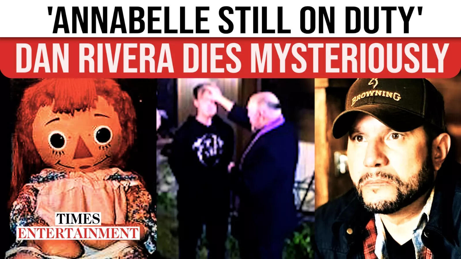 Annabelle Tour Ghost Hunter Dies Suddenly: Dan Rivera Found ...