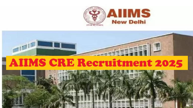 AIIMS CRE Recruitment 2025 for 3496 Group B and C posts, Apply Online at aiimsexams.ac.in