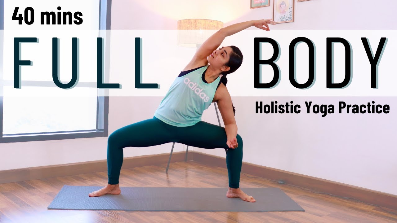 40mins Full Body Holistic Yoga | Yoga for Strength, Stamina & Balance ...