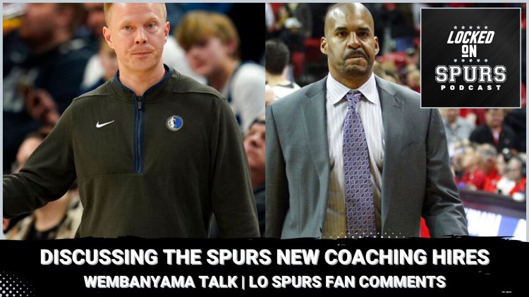 Discussing the San Antonio Spurs' key coaching additions | Locked On Spurs