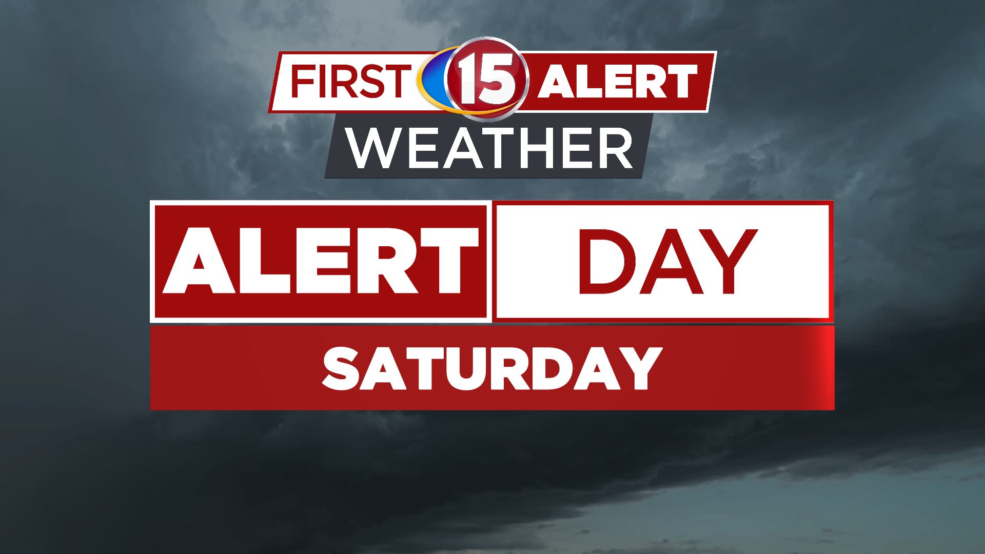 First Alert Day Issued for Saturday - Strong Storms Possible