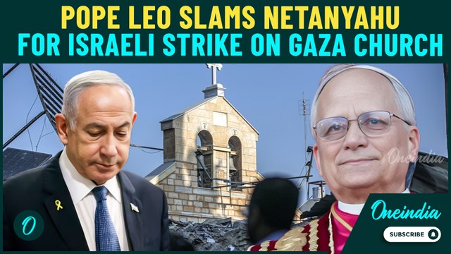 Pope Leo Raps Netanyahu after Israeli strike on Gaza Church killed 3 ...