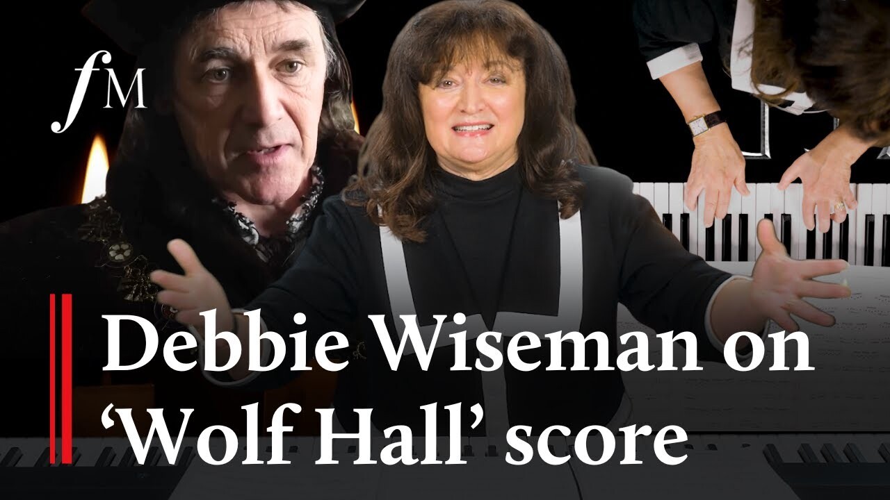 How composer Debbie Wiseman wrote the music for Wolf Hall | Classic FM