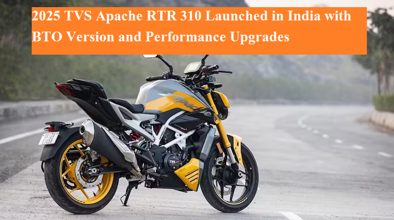 2025 TVS Apache RTR 310 Launched in India with BTO Version and ...