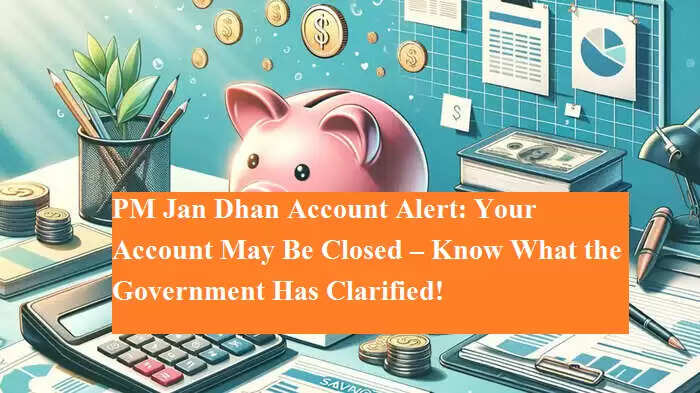 PM Jan Dhan Account Alert: Your Account May Be Closed – Know What the ...