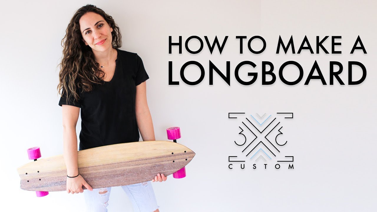 how to create your own longboard