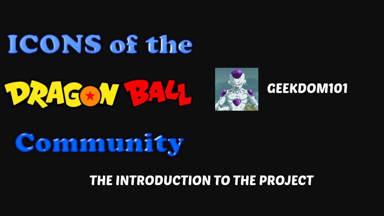 Introduction: Icons Of The Dragon Ball Community! A Very Special ...