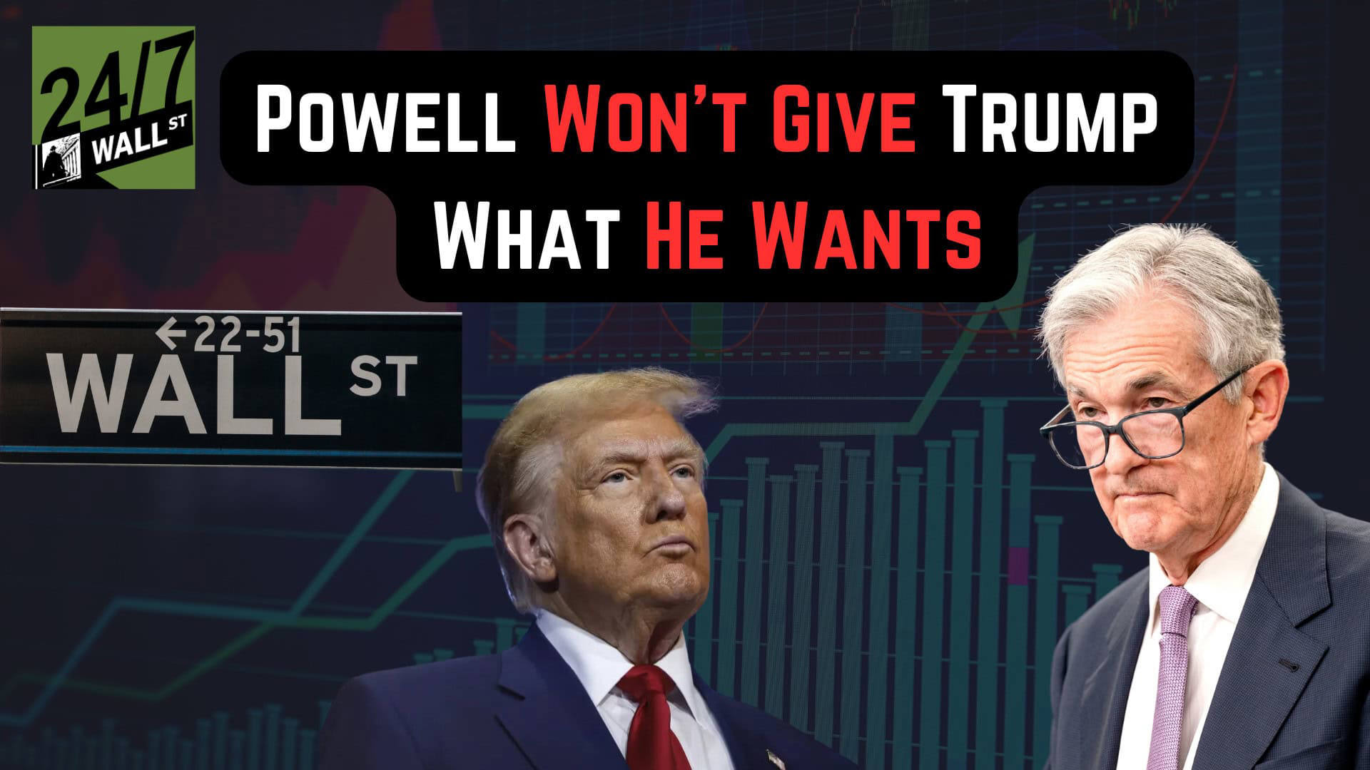 Powell Won’t Give Trump What He Wants Powell Won’t Give Trump What He Wants