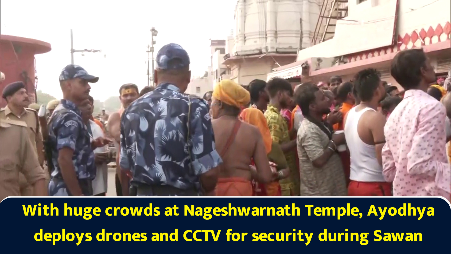 With huge crowds at Nageshwarnath Temple, Ayodhya deploys drones and ...