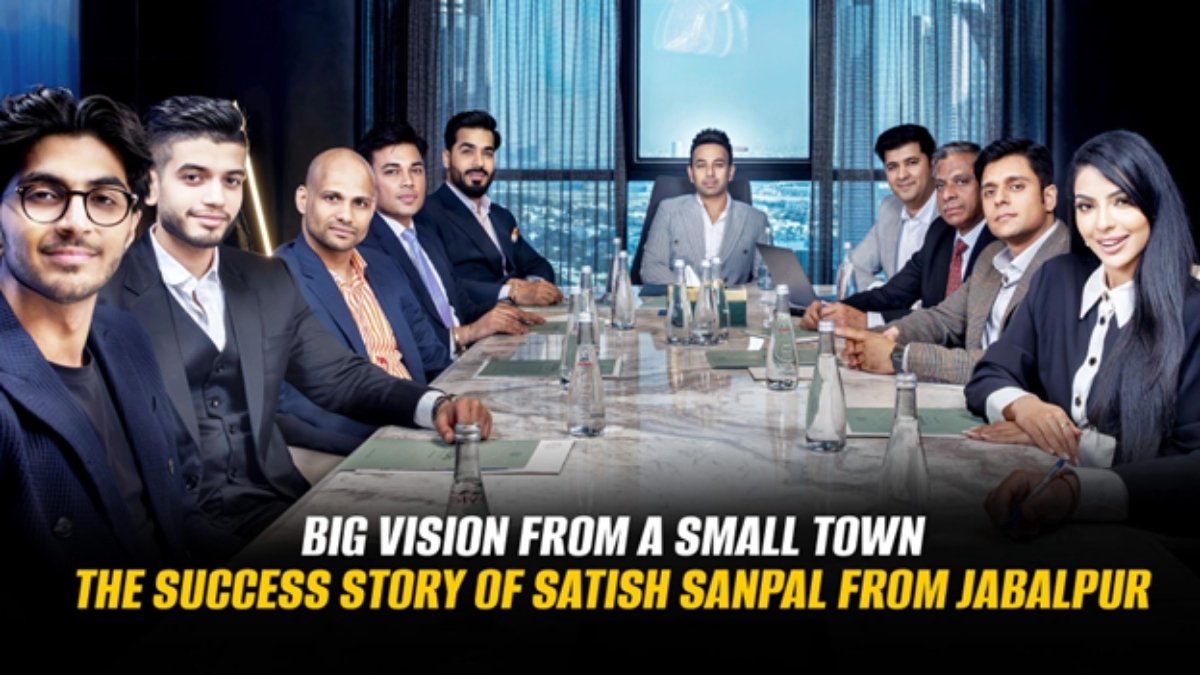 Big Vision from a Small Town: The Success Story Of Satish Sanpal From ...