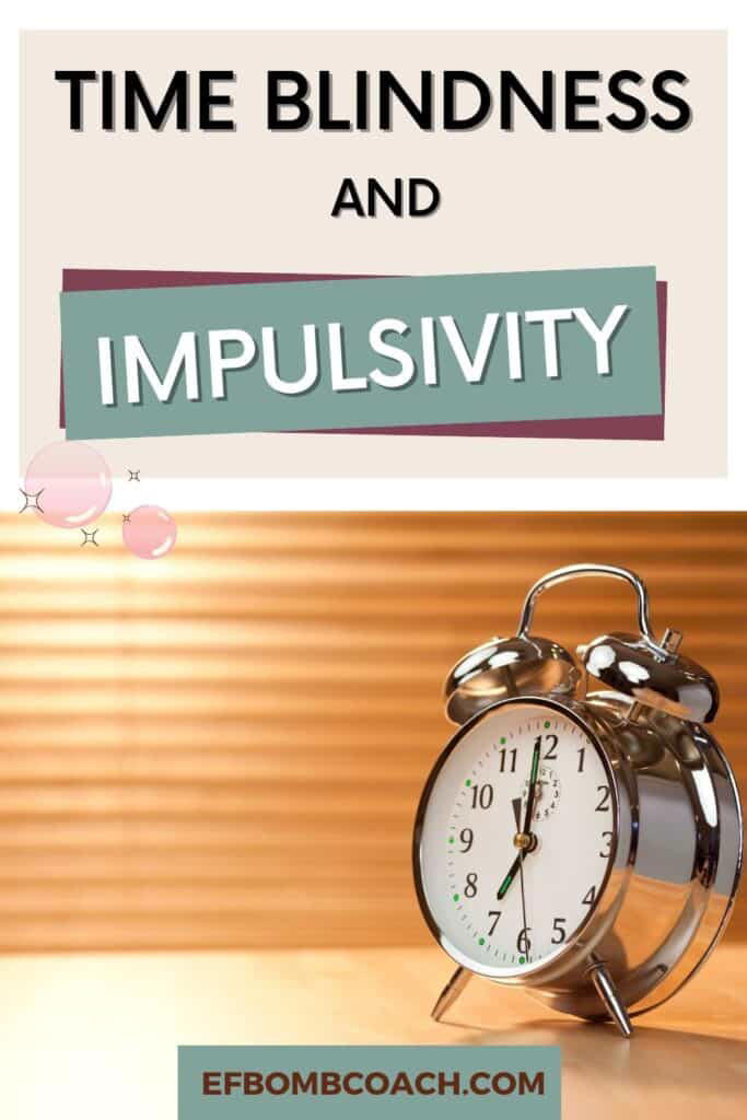 Time Blindness and Impulsivity