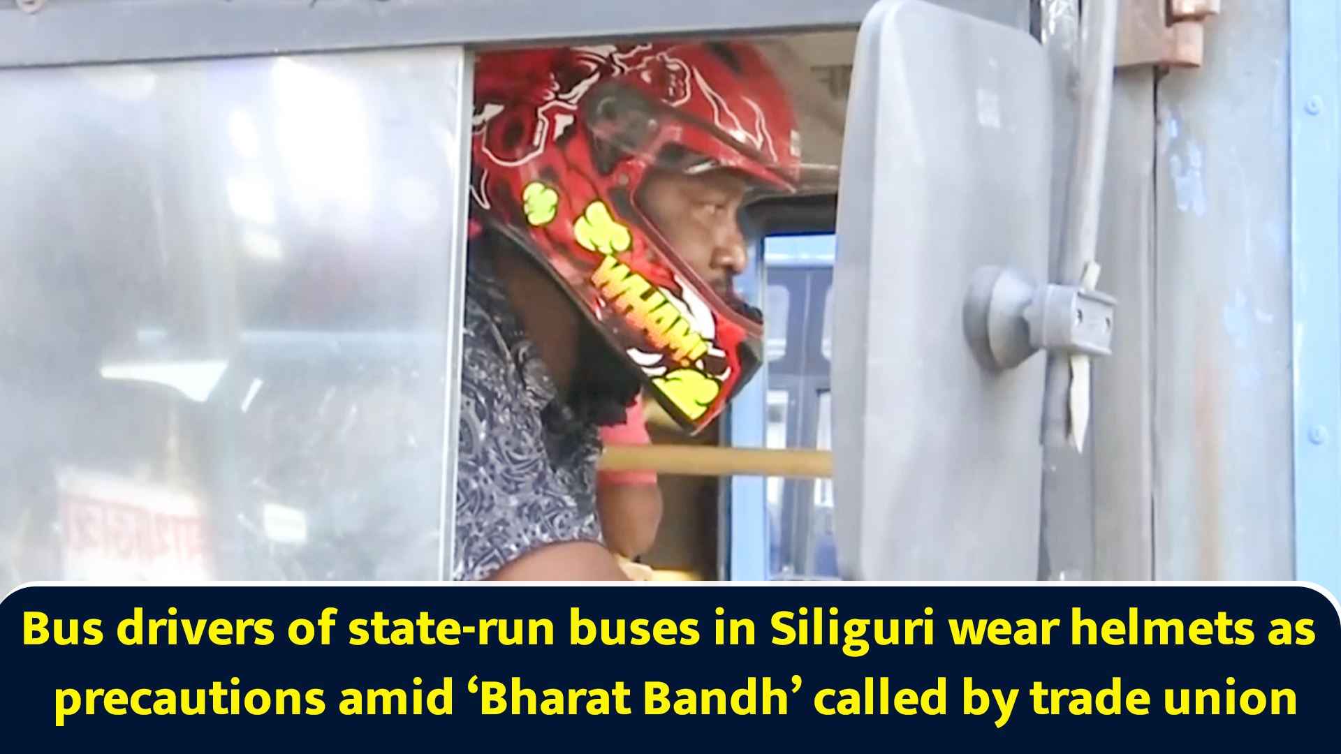 Bus drivers of state-run buses in Siliguri wear helmets as precautions ...
