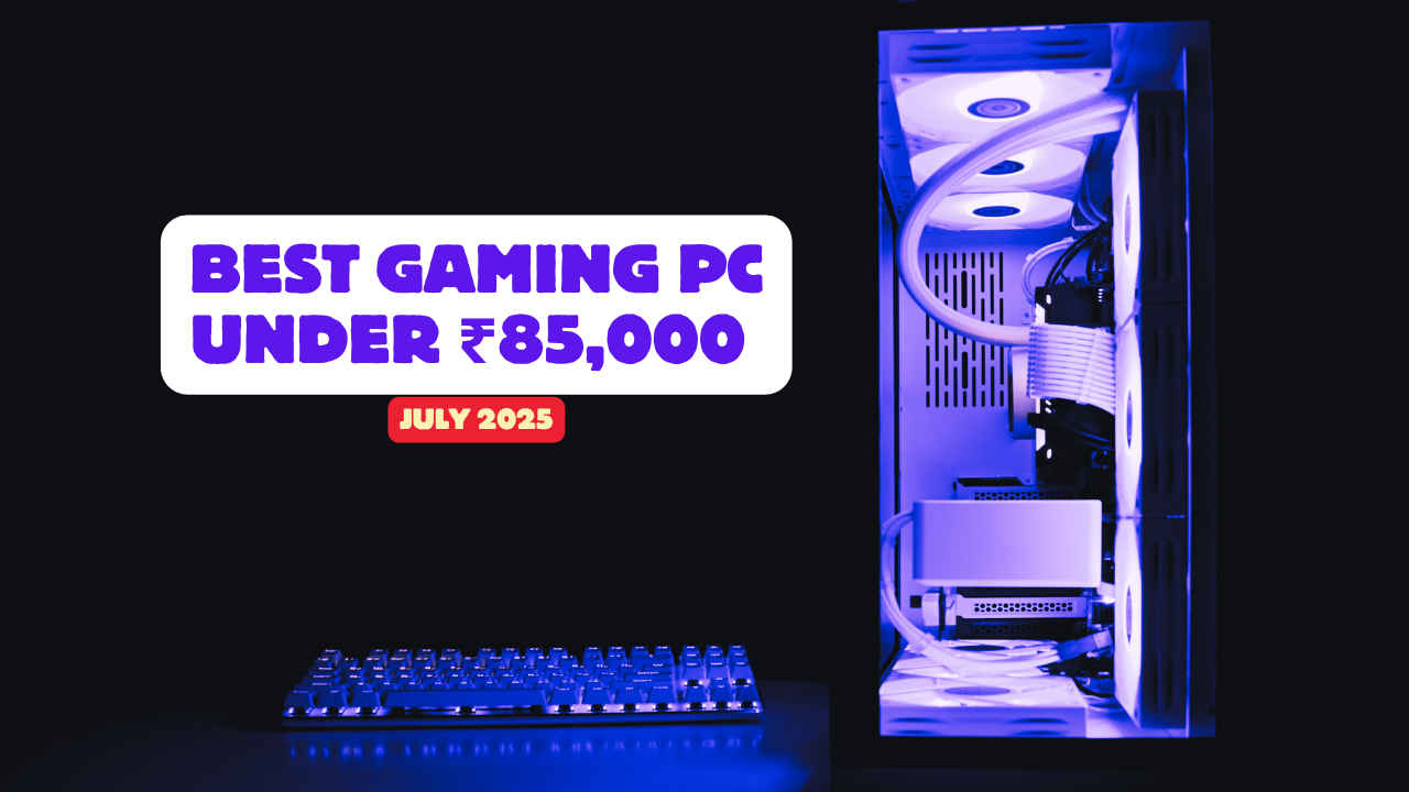 Best gaming PC build under ₹85,000 in July 2025