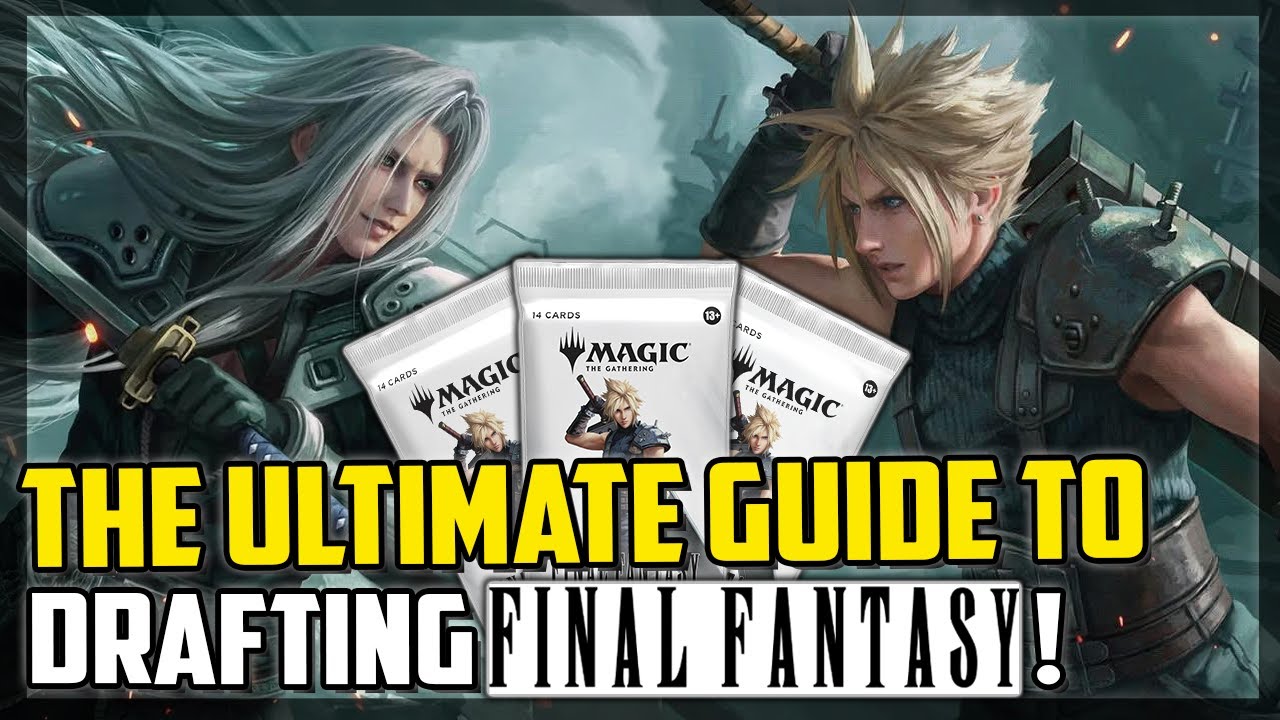 The ULTIMATE Guide To Drafting Final Fantasy! How to and What To Draft ...
