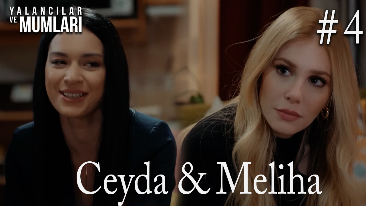 Ceyda ve Meliha #4