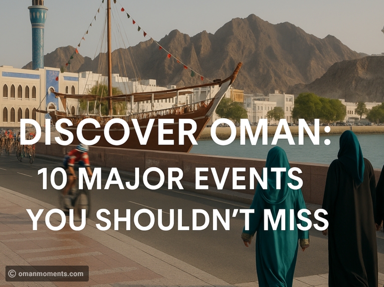10 Must-See Events in Oman: Cultural and Travel Enthusiasts