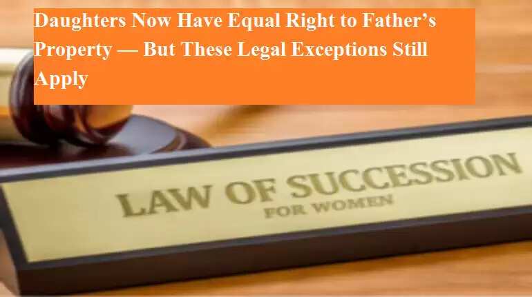 Daughters Now Have Equal Right to Father’s Property — But These Legal ...