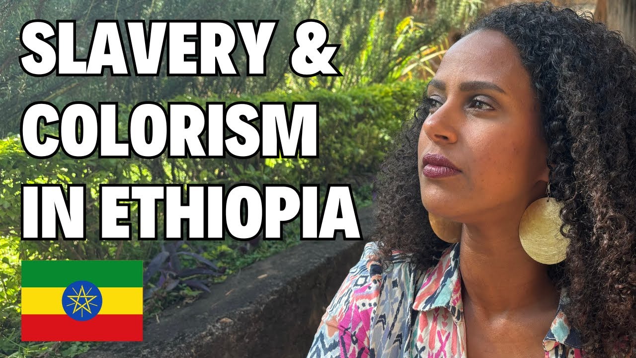The Dark Legacy of Slavery in Ethiopia; Colorism & Anti-Blackness Exposed!