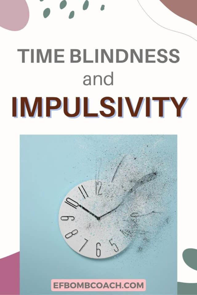 Time Blindness and Impulsivity