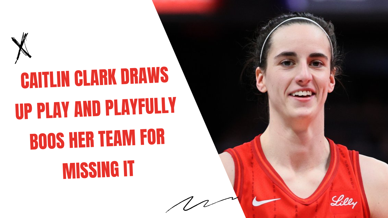 Caitlin Clark draws up play and playfully boos her team for missing it