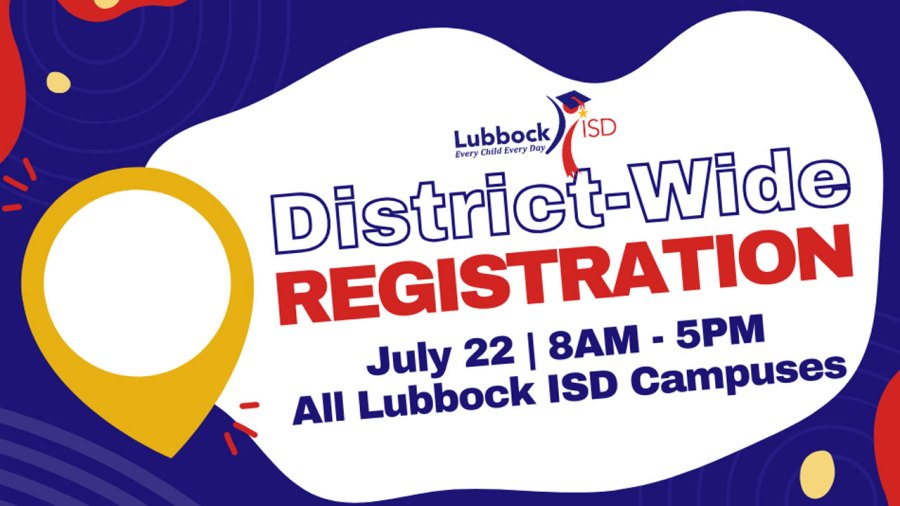 Lubbock ISD District-wide registration day July 22