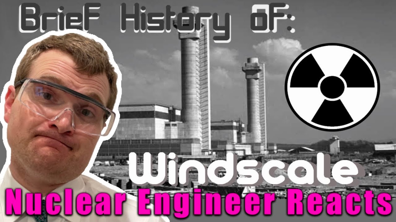 Nuclear Engineer Breaks Down “A Brief History of the Windscale Fire ...