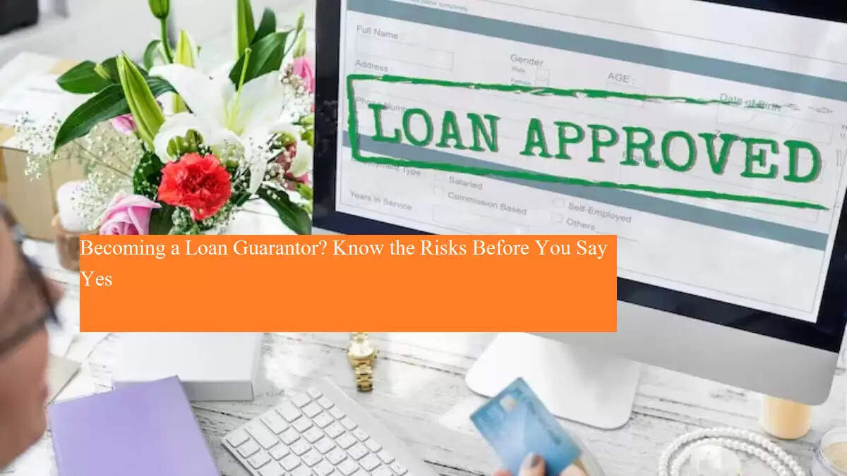 Becoming a Loan Guarantor? Know the Risks Before You Say Yes