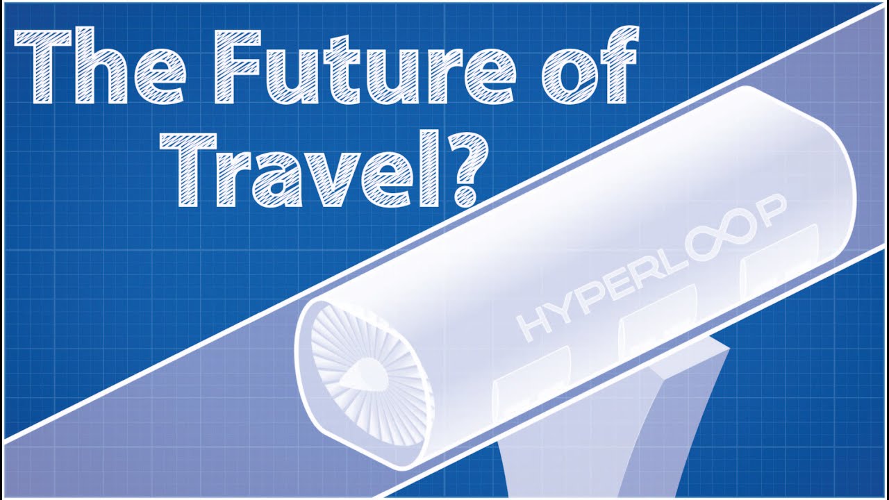 Hyperloop - The Future of Travel?