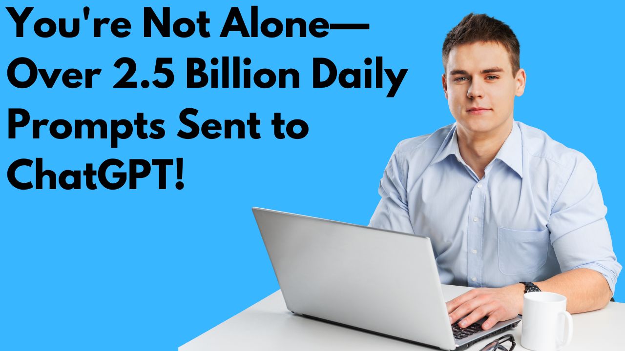 ChatGPT Handles Over 2.5 Billion Prompts a Day - and Most Users Don’t ...