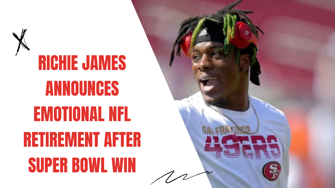 Richie James Announces Emotional NFL Retirement After Super Bowl Win