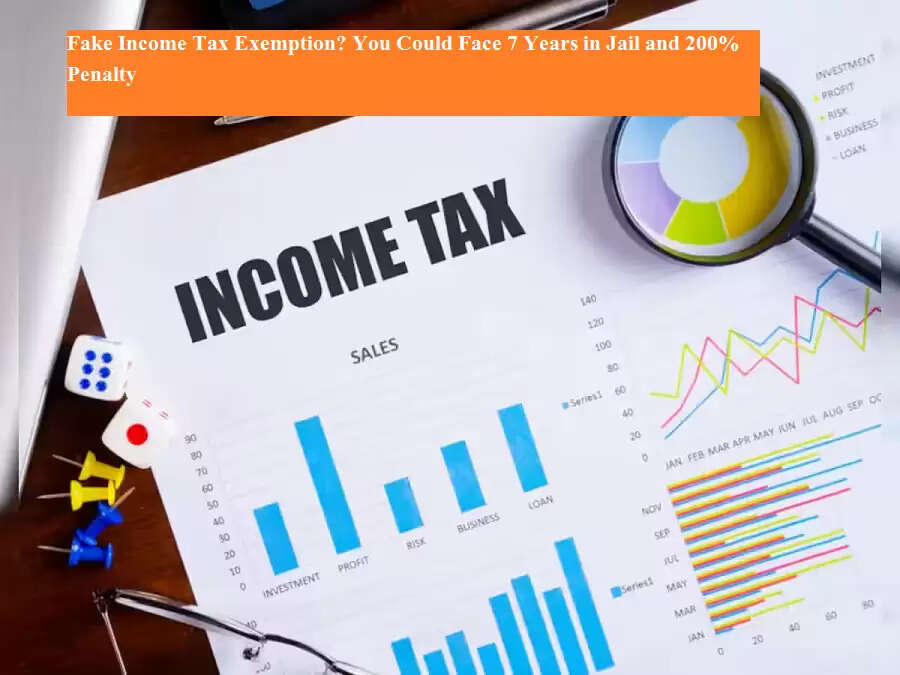 Fake Income Tax Exemption? You Could Face 7 Years in Jail and 200% Penalty