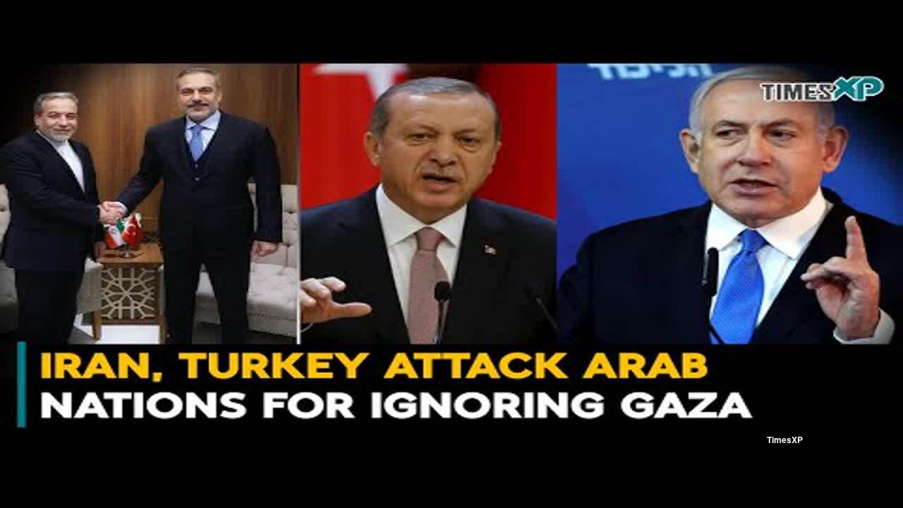 Iran, Turkey Attack Arab Nations for Ignoring Gaza And Silently Backing ...