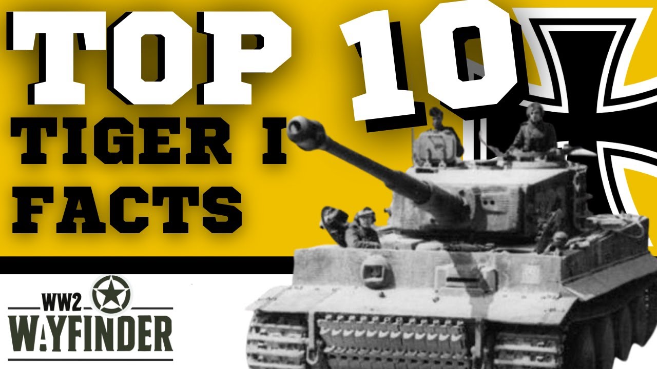 Top 10 Facts About the Legendary Tiger Tank
