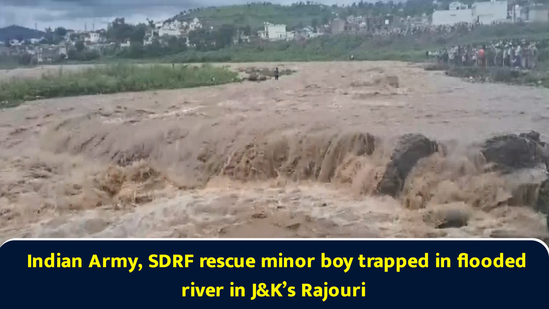 Indian Army, SDRF rescue minor boy trapped in flooded river in J&K’s ...