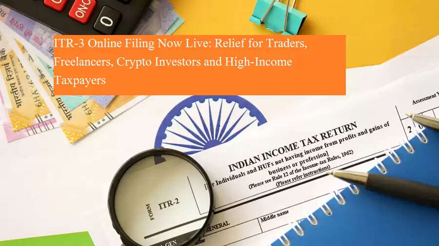 ITR-3 Online Filing Now Live: Relief for Traders, Freelancers, Crypto ...
