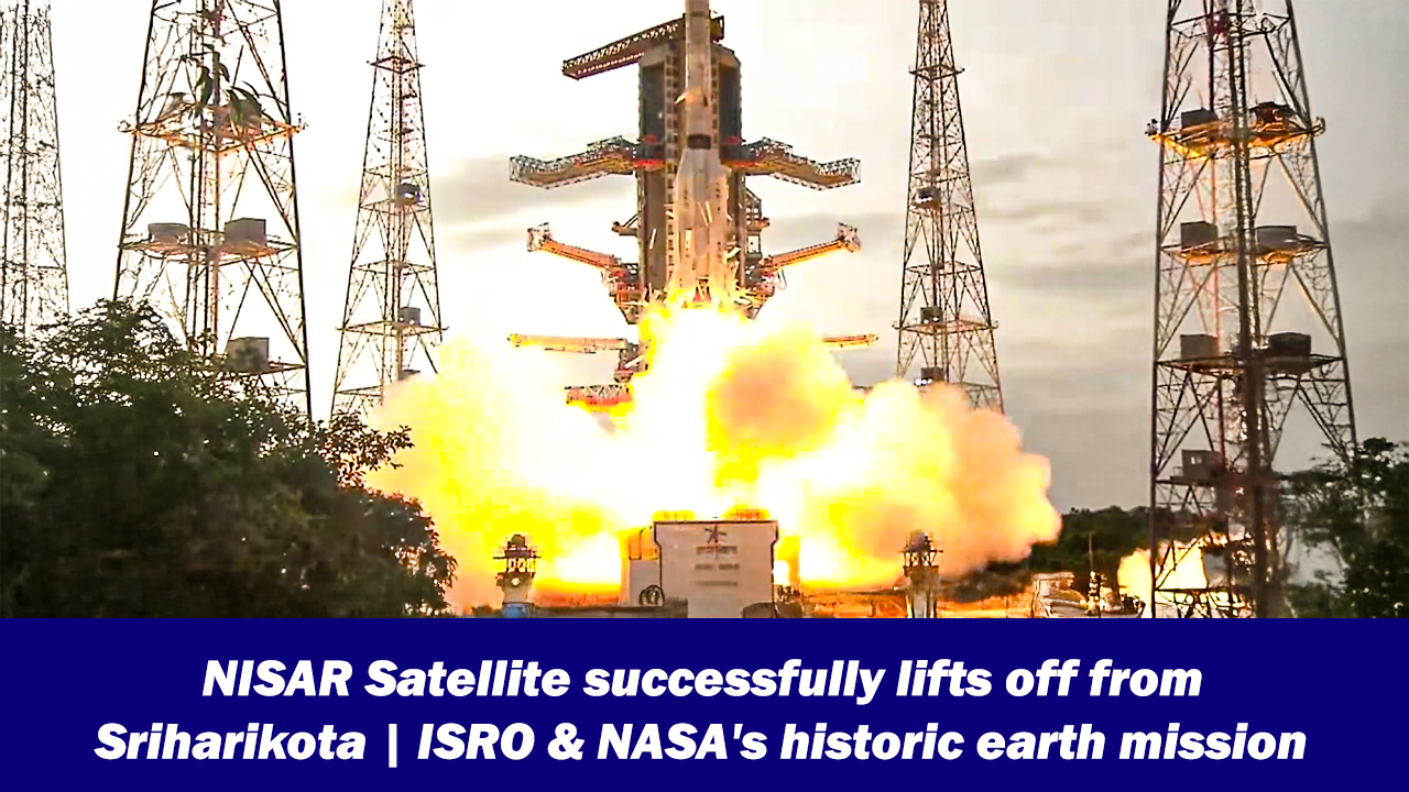 NISAR Satellite successfully lifts off from Sriharikota | ISRO & NASA's ...