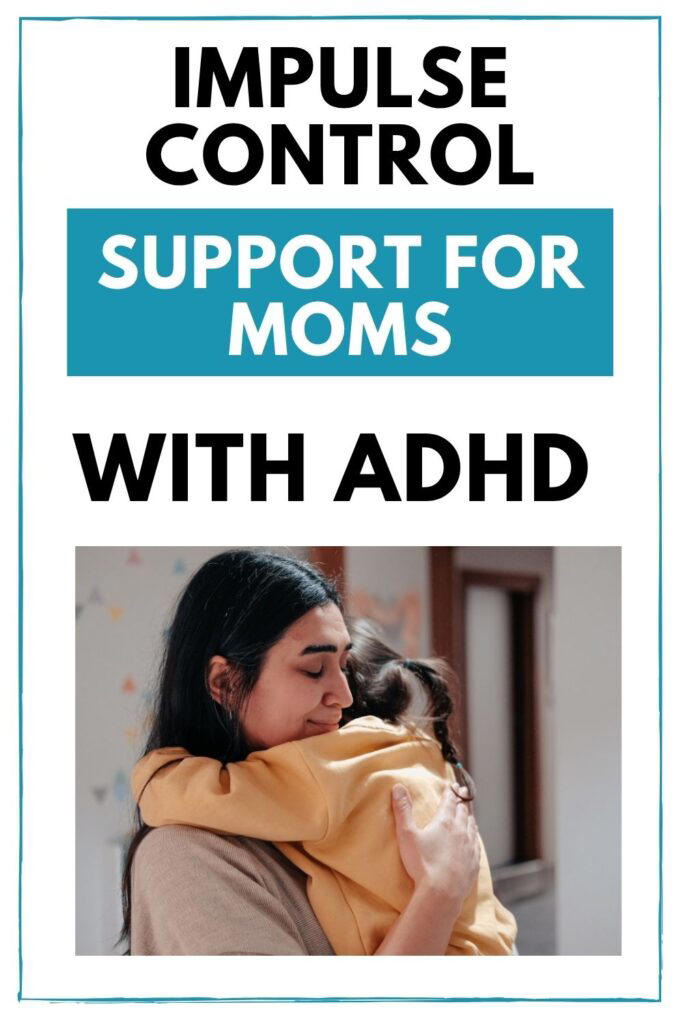 Impulse control support for moms with ADHD