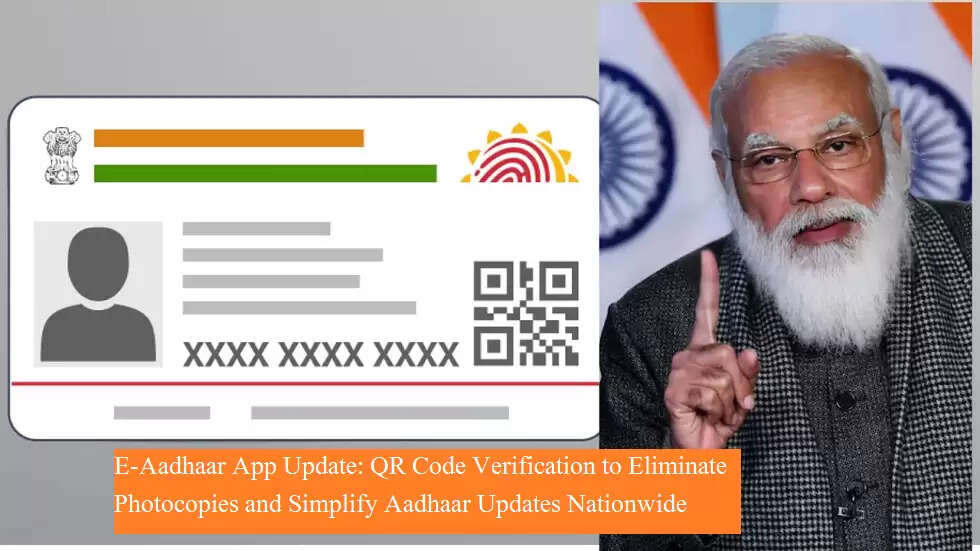 E-Aadhaar App Update: QR Code Verification to Eliminate Photocopies and ...