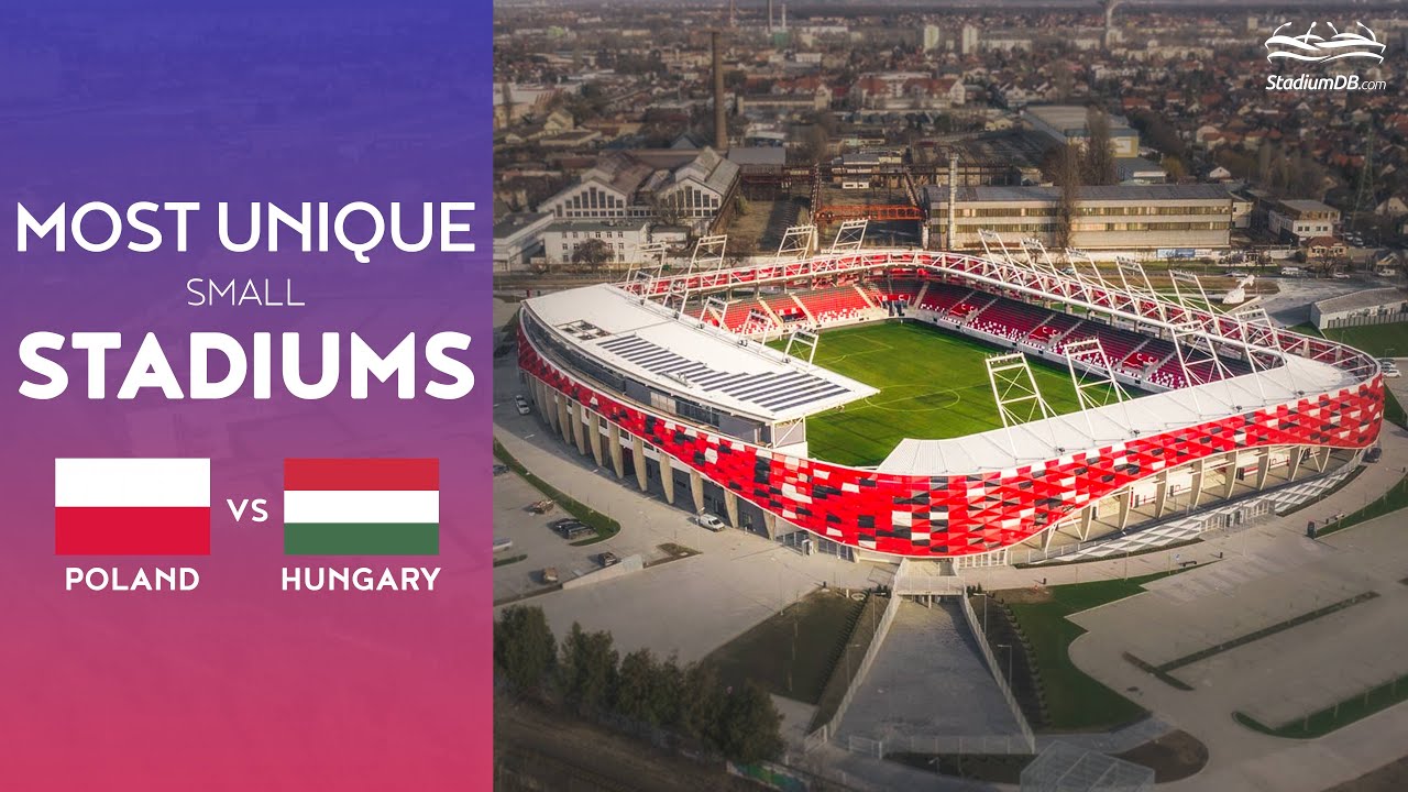 Most Unique Stadiums in Hungary & Poland