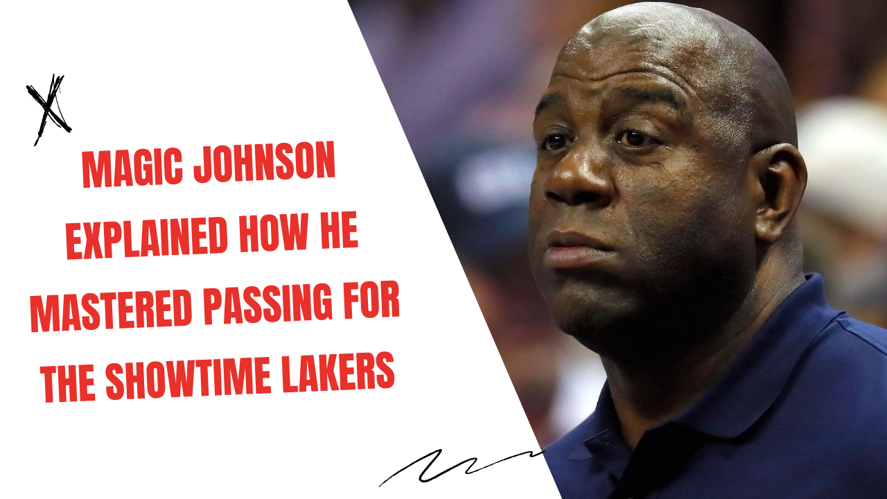 Magic Johnson explained how he mastered passing for the Showtime Lakers