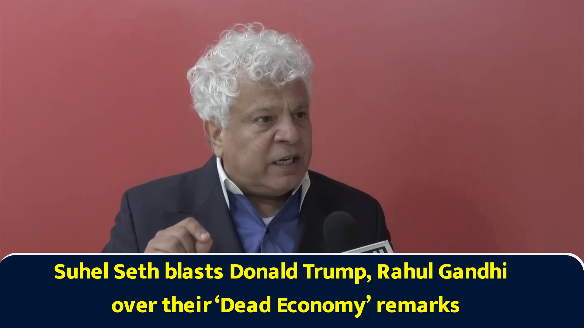 Suhel Seth blasts Donald Trump, Rahul Gandhi over their ‘Dead Economy ...