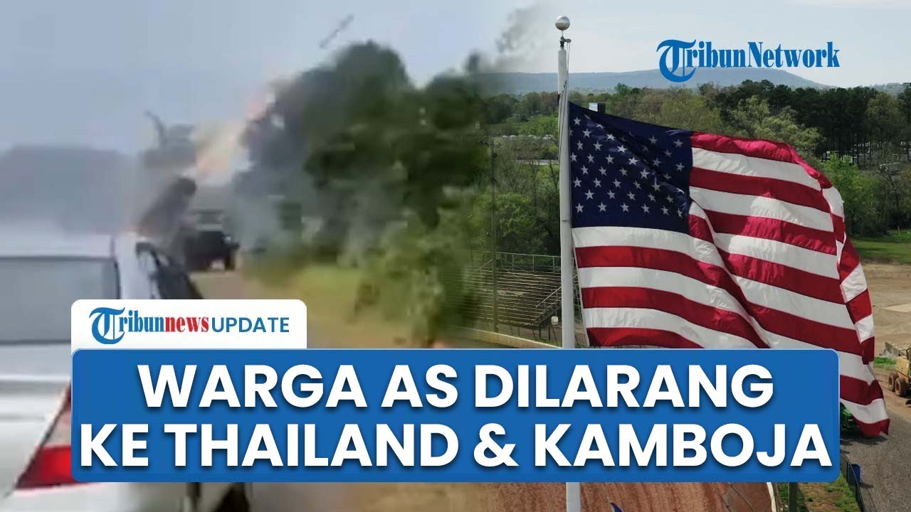 Warga AS Dilarang Pergi ke Thailand dan Kamboja seusai Perang di ...