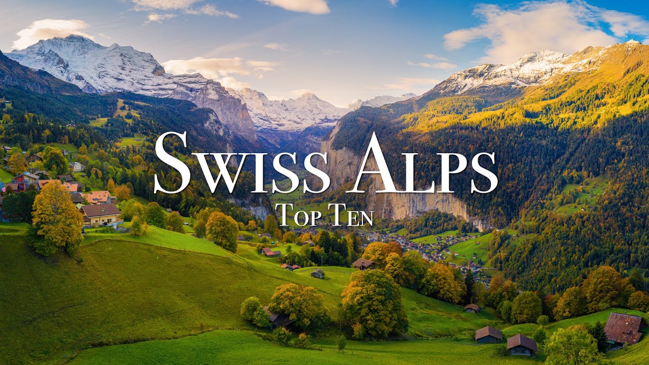Top 10 Places in the Swiss Alps – 4K Travel Guide