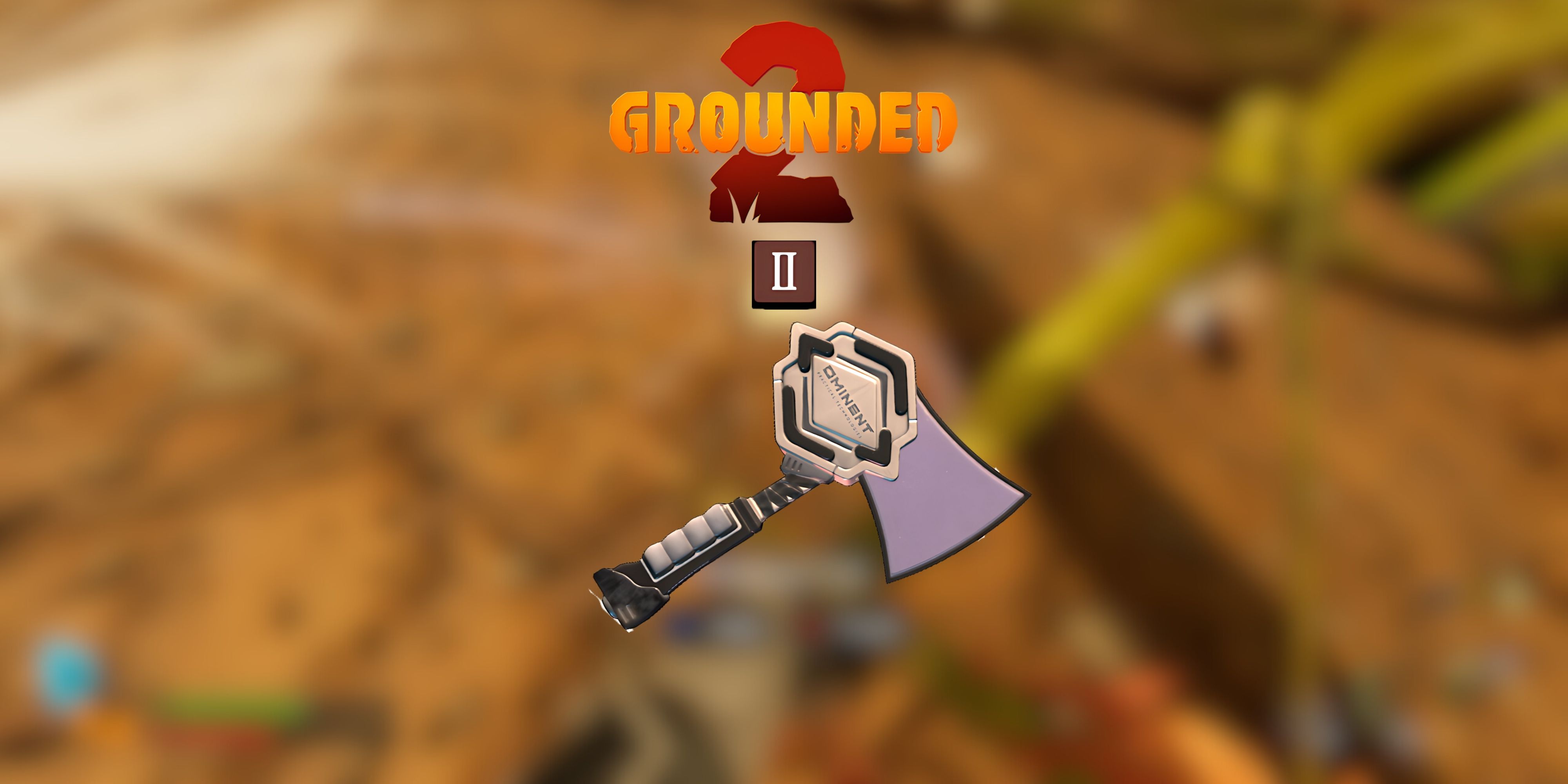 How to Get Omni-Axe Tier 2 Upgrade in Grounded 2